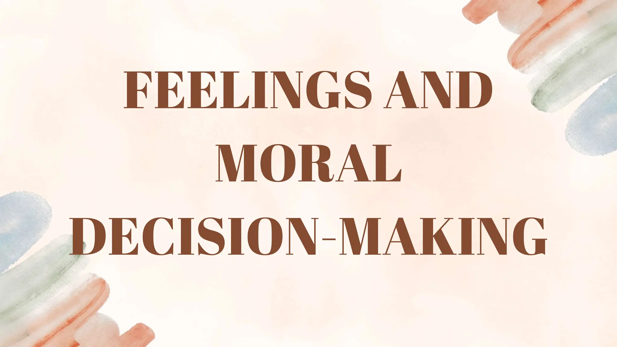 FEELINGS AND MORAL DECISION-MAKING IN ETHICS | PPTX