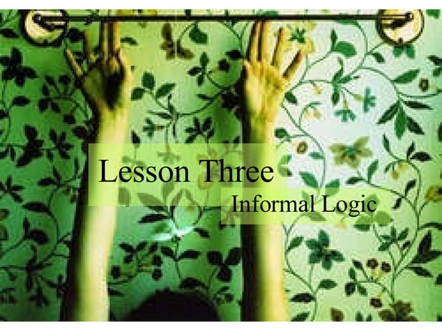 Lesson 6: Informal Logic | PPT | Educational Assessment | Education