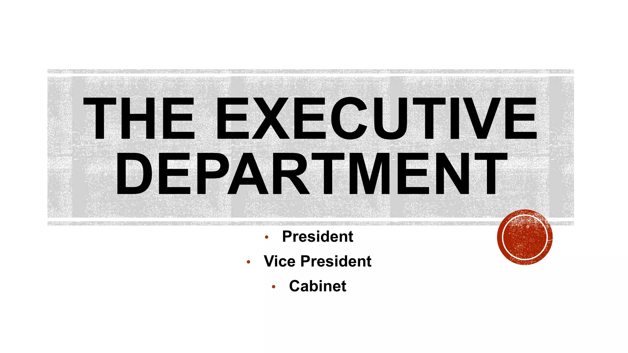 Lesson-6-THe-Executive-Branch.pptx