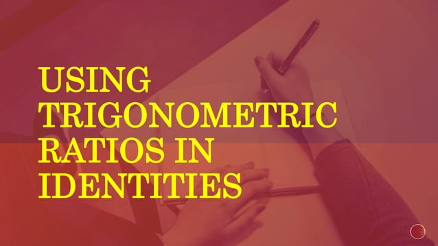Lesson-6-Trigonometric-Identities.pptx | Physics | Science