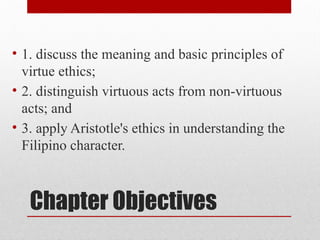 ETHICS Virtue Ethics by Aristotle Virtue Ethics | PPTX