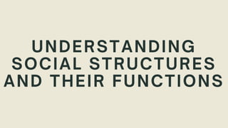 understanding social structure and their functions | PPT