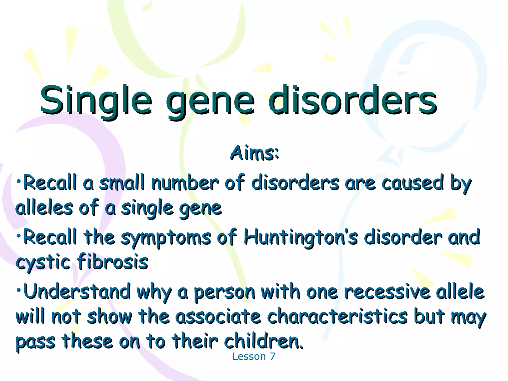 Lesson 7 Single Gene Disorders (H) | PPT