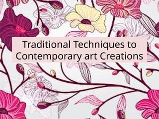 Traditional Techniques to Contemporary Arts in the Religion | PPTX