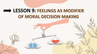 LESSON-9-ETHICSFeelings-as-Modifier-of-Moral-Decision-Making.pptx