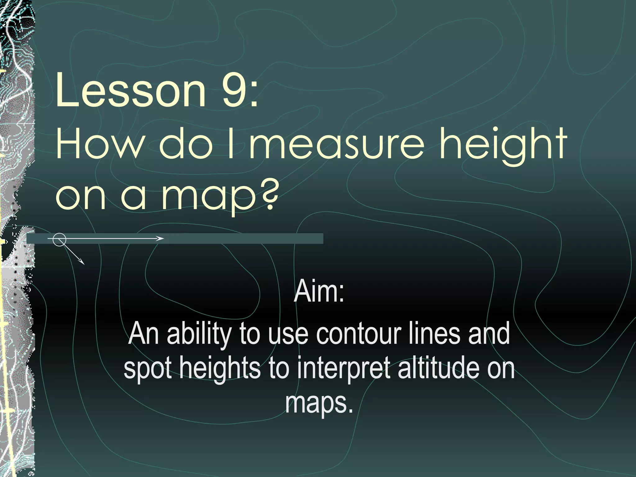 Lesson 9 How Do I Measure Height On A Map | PPT