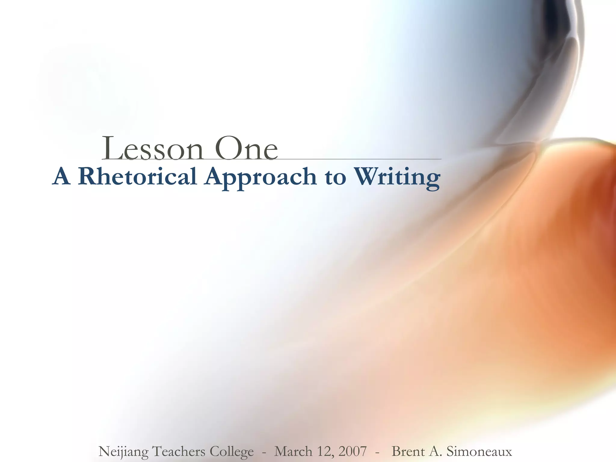 Lesson One: A Rhetorical Approach to Writing | PPT