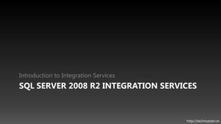 Introduction to Microsoft SQL Server 2008 R2 Integration Services | PPTX