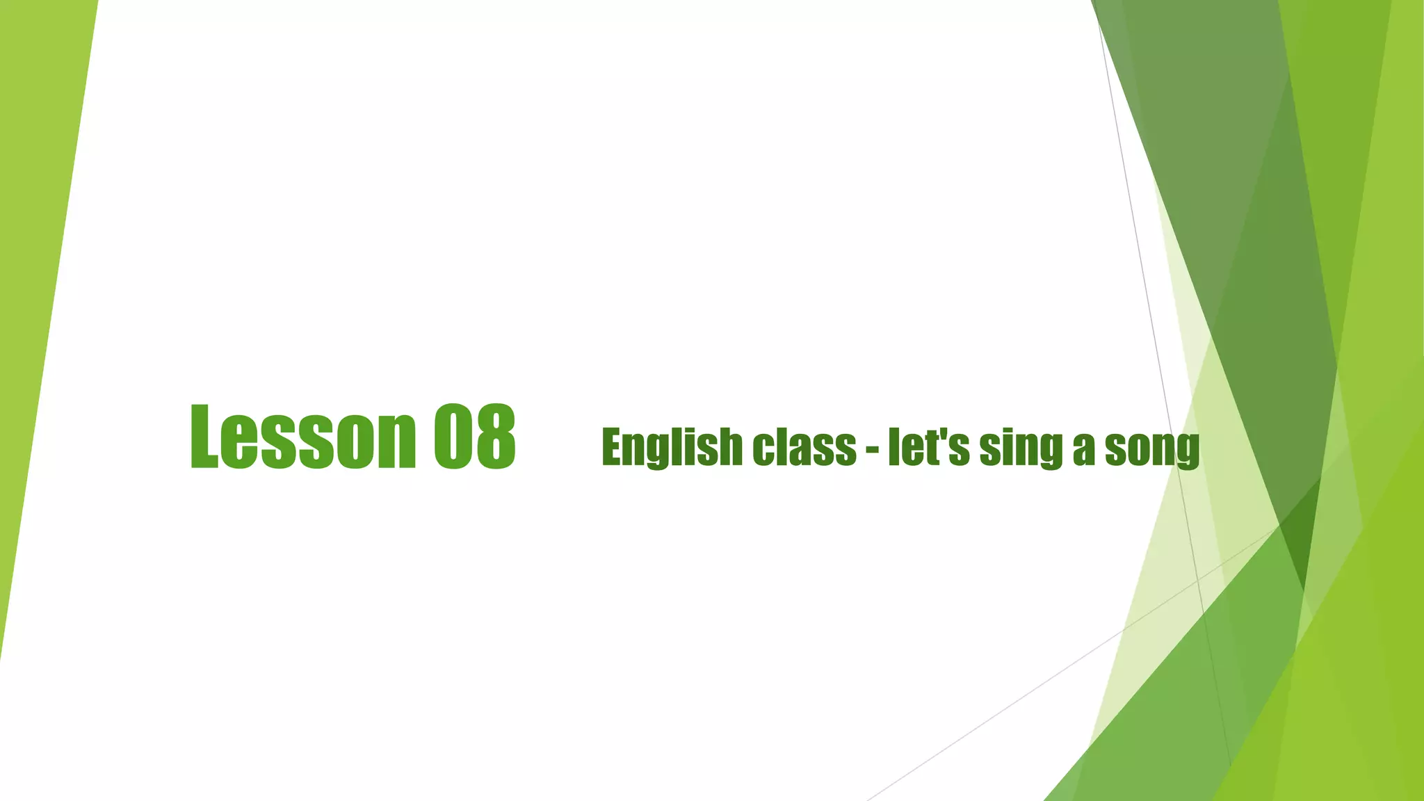 Lesson 08 english class - lets sing a song | PPTX