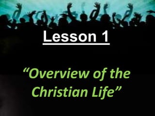 Lesson 1 - Overview of Christian Life | PPTX