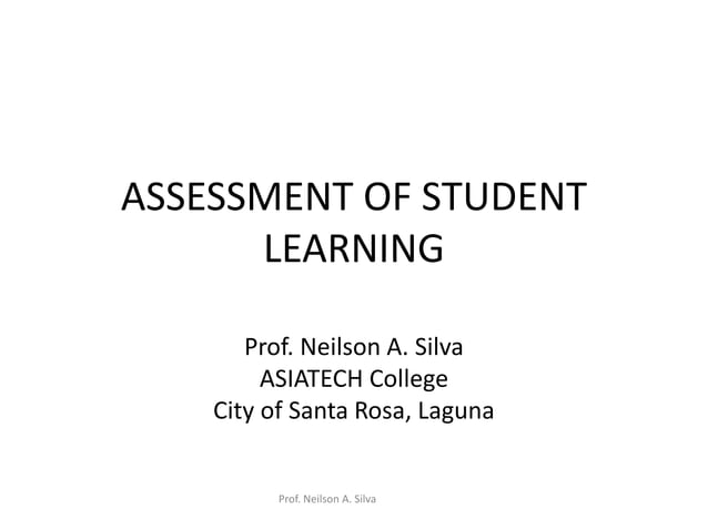 aSSESSMENT OF sTUDENT LEARNING | PPT
