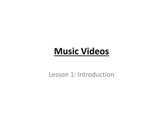 Lesson 1 - Introduction to Music Video | PPTX