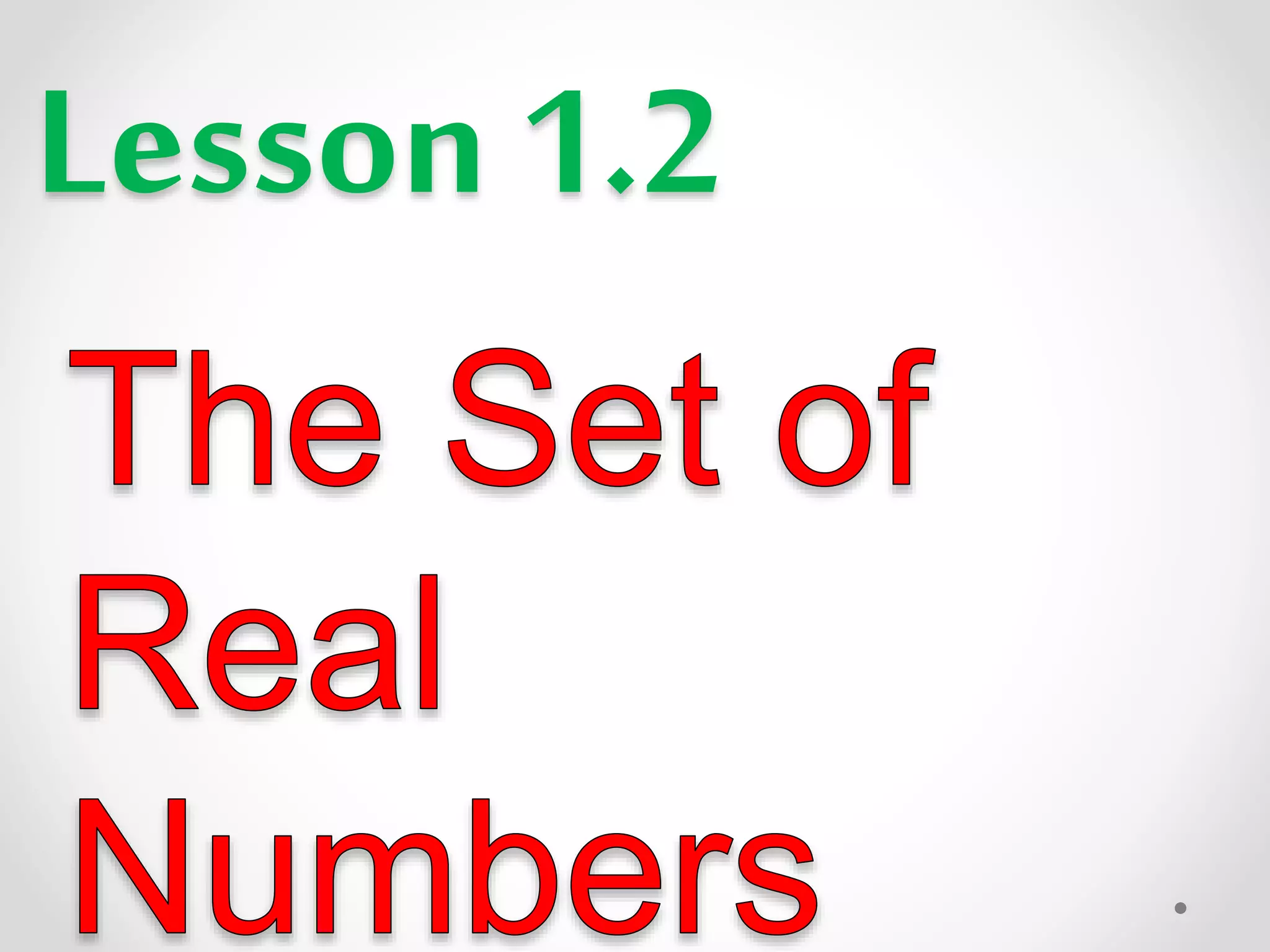 Lesson 1.2 the set of real numbers | PPTX