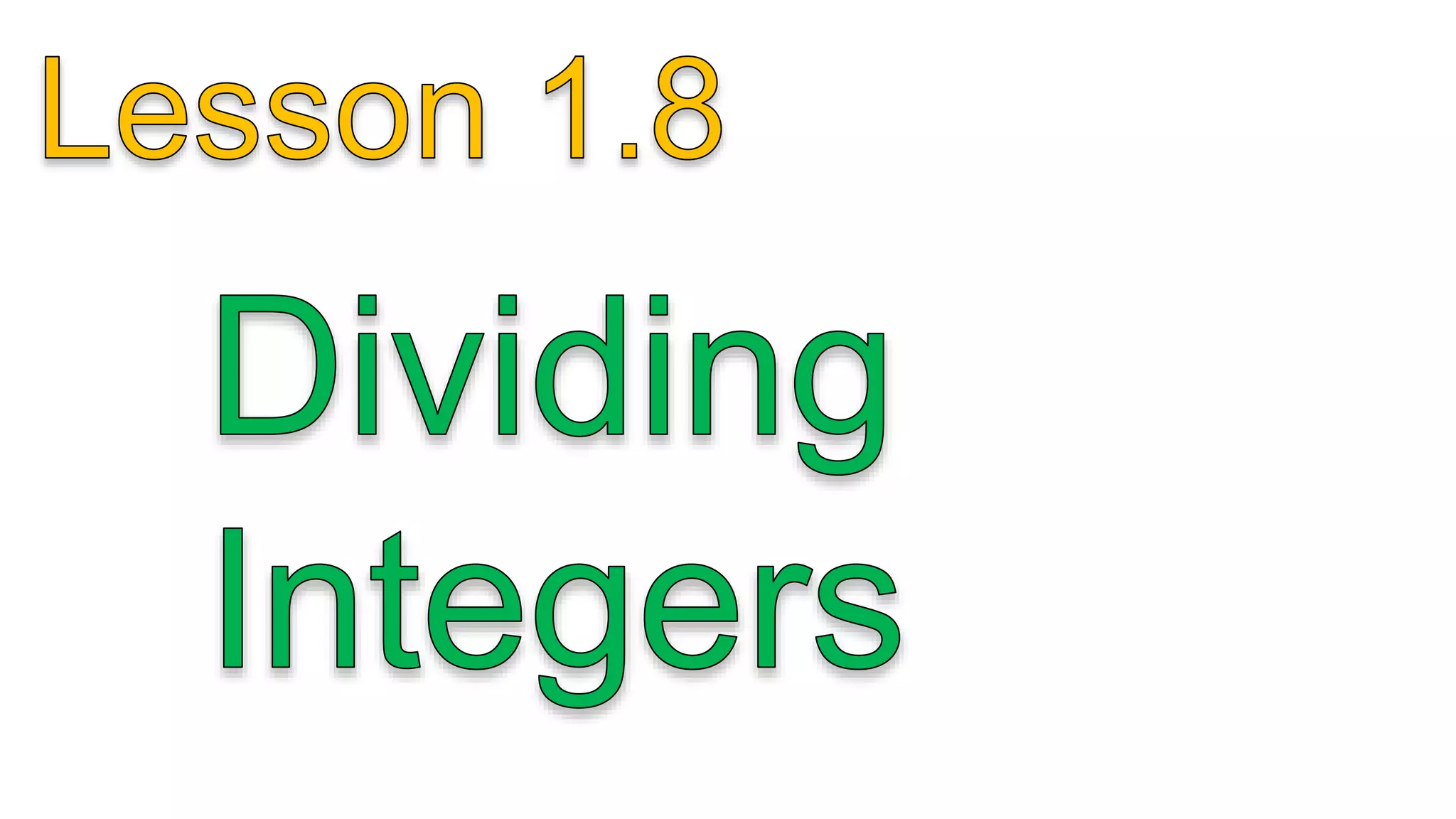 Lesson 1.8 dividing integers | PPT