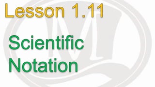 Lesson 1.11 scientific notation | PPTX