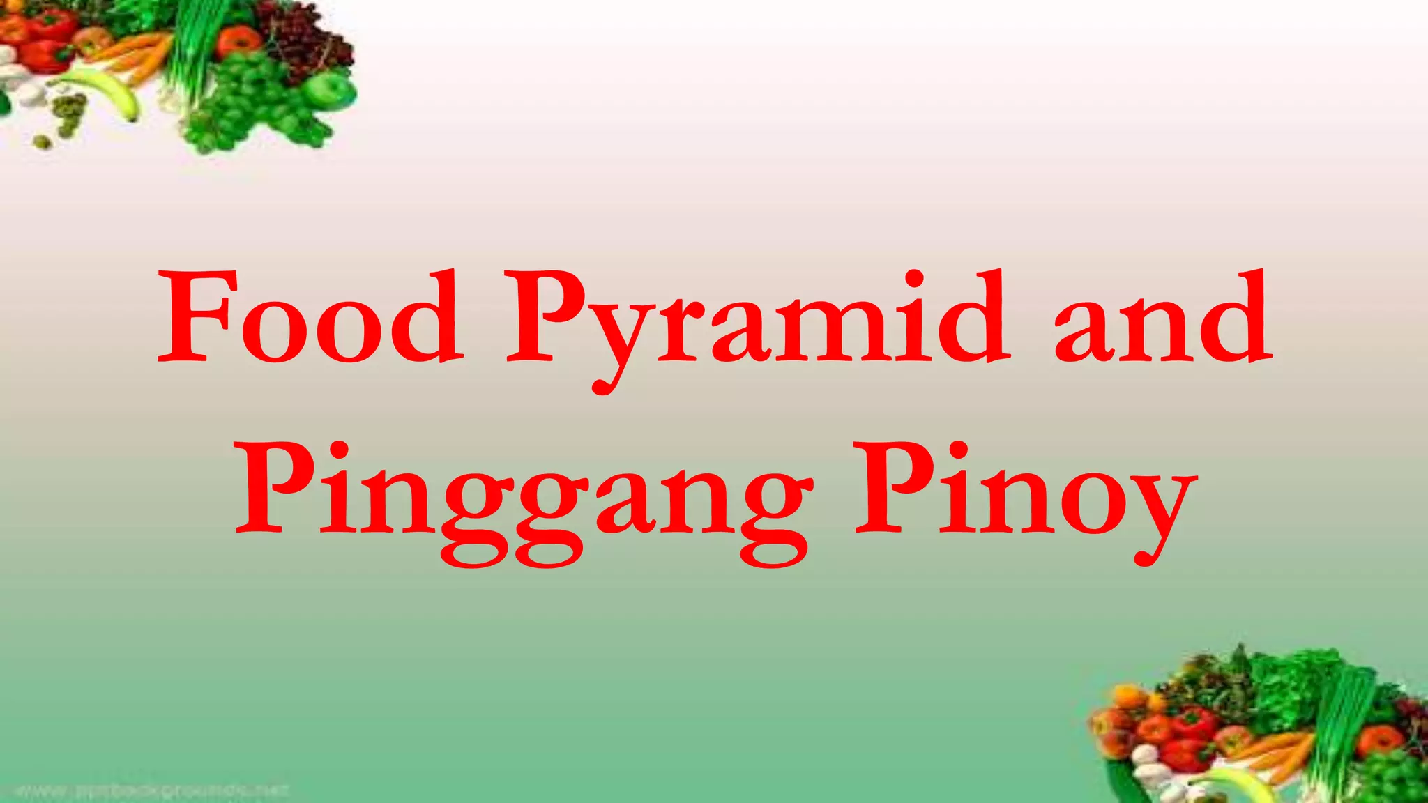 Food Pyramid and Pinggang Pinoy | PPTX