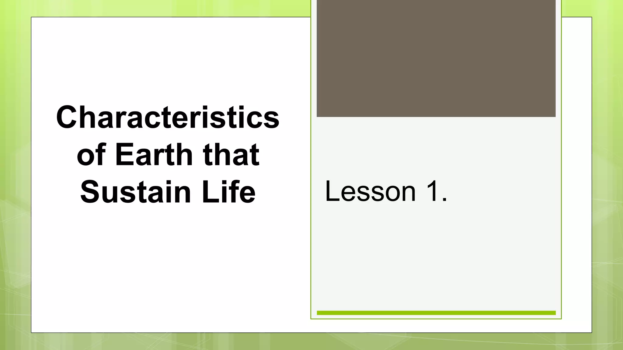 Characteristics of Earth that Sustain Life.pptx