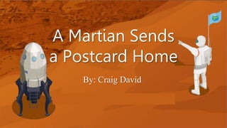 G81 A Martian Sends a Postcard Home.pptx