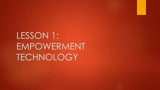 EMPOWERMENT TECHNOLOGY LESSON 1 ONLY.pptx