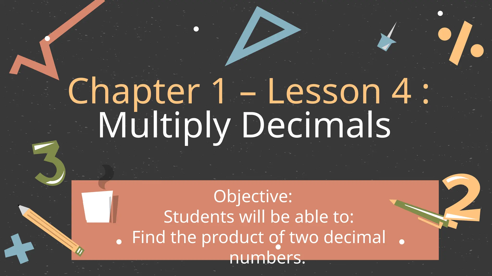 lesson 1-4 Multiply Decimals.pptxlesson 1-4 Multiply Decimals.pptx