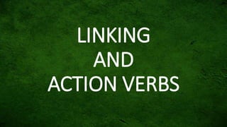LESSON 1- ACTION AND LINKING VERBS.pptx