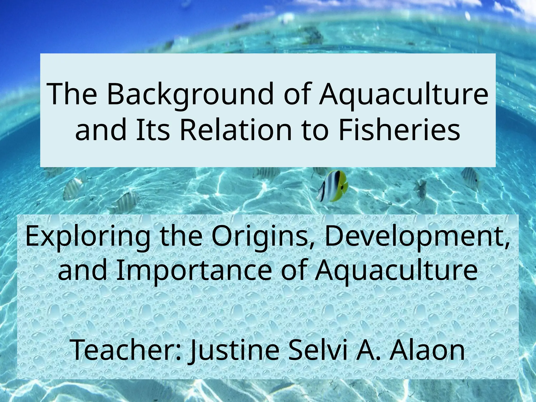 LESSON 1 - Background of Aquaculture and its Relation to Fisheries.pptx