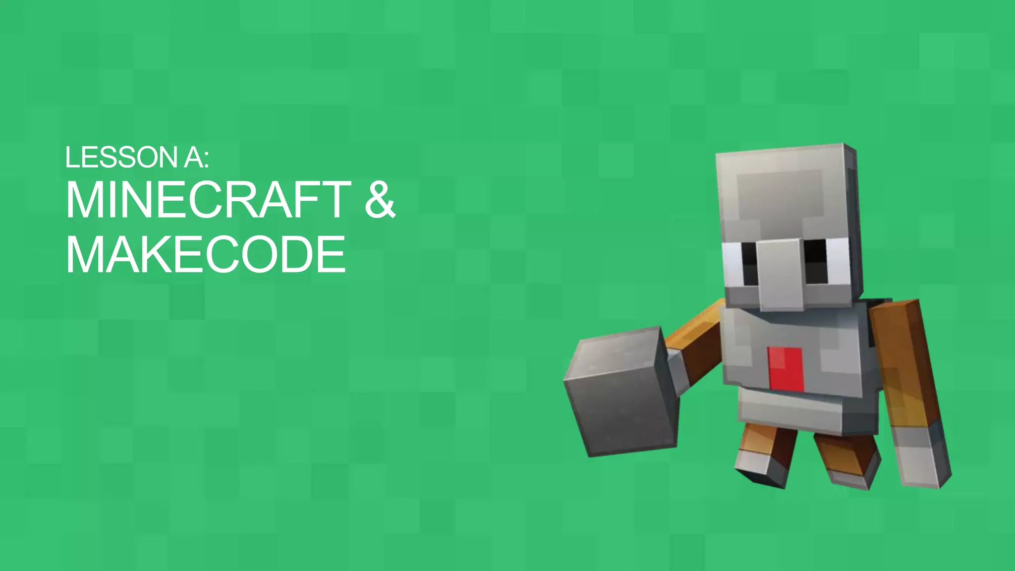 Lesson 1 - Coding with Minecraft -Introduction.pptx