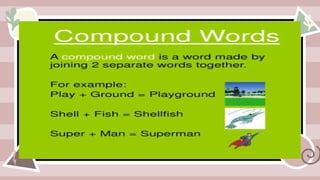 Lesson 1- Compound words.pptx powerpoint | PPTX