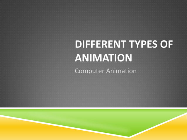 Lesson 1 different types of animation Lesson 1 different types of animation