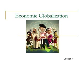 Lesson 1 - Economic Globalization (2A) | PPT