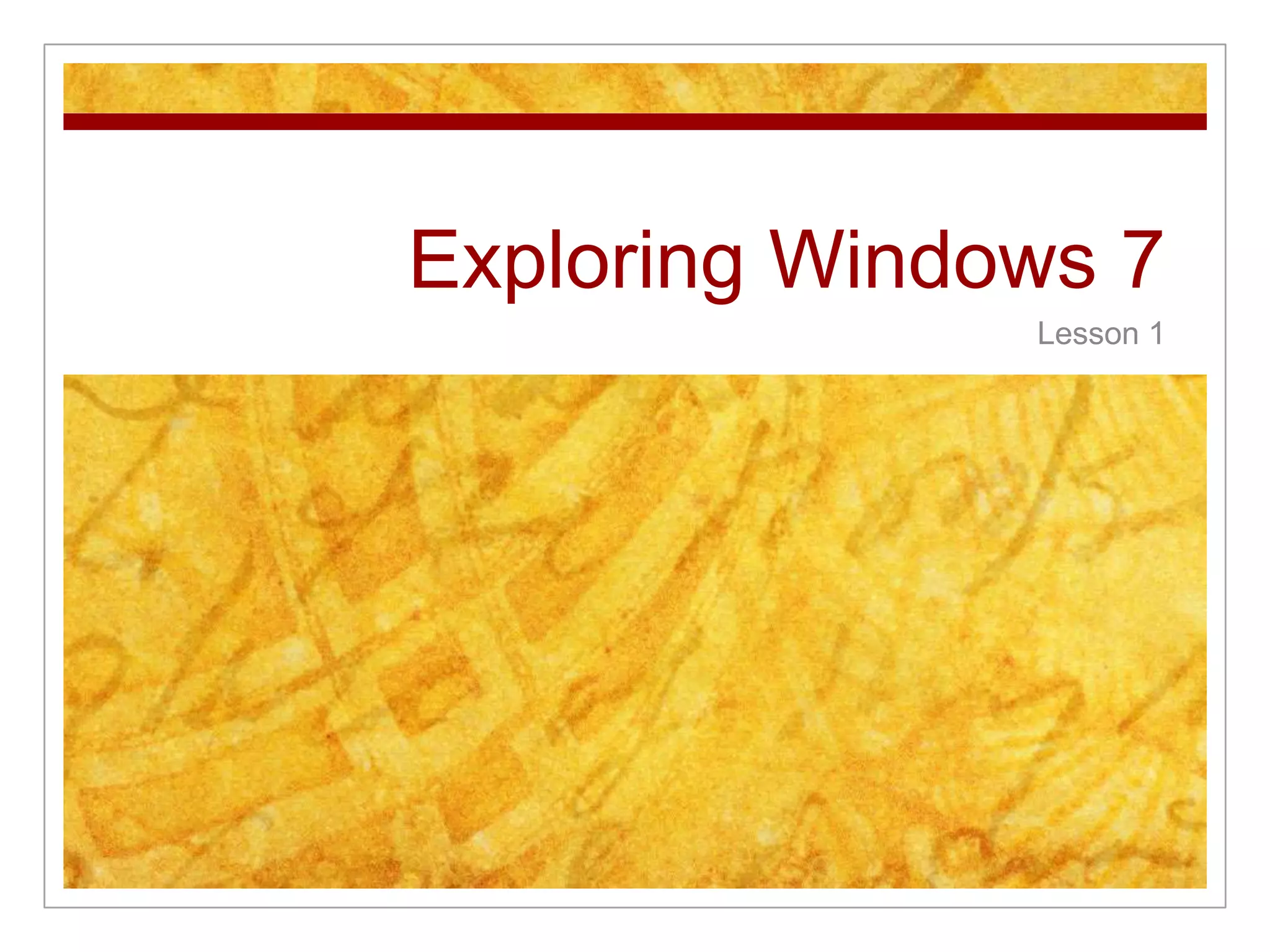 Lesson 1 Exploring Windows 7 | PPTX | Operating Systems | Computer ...
