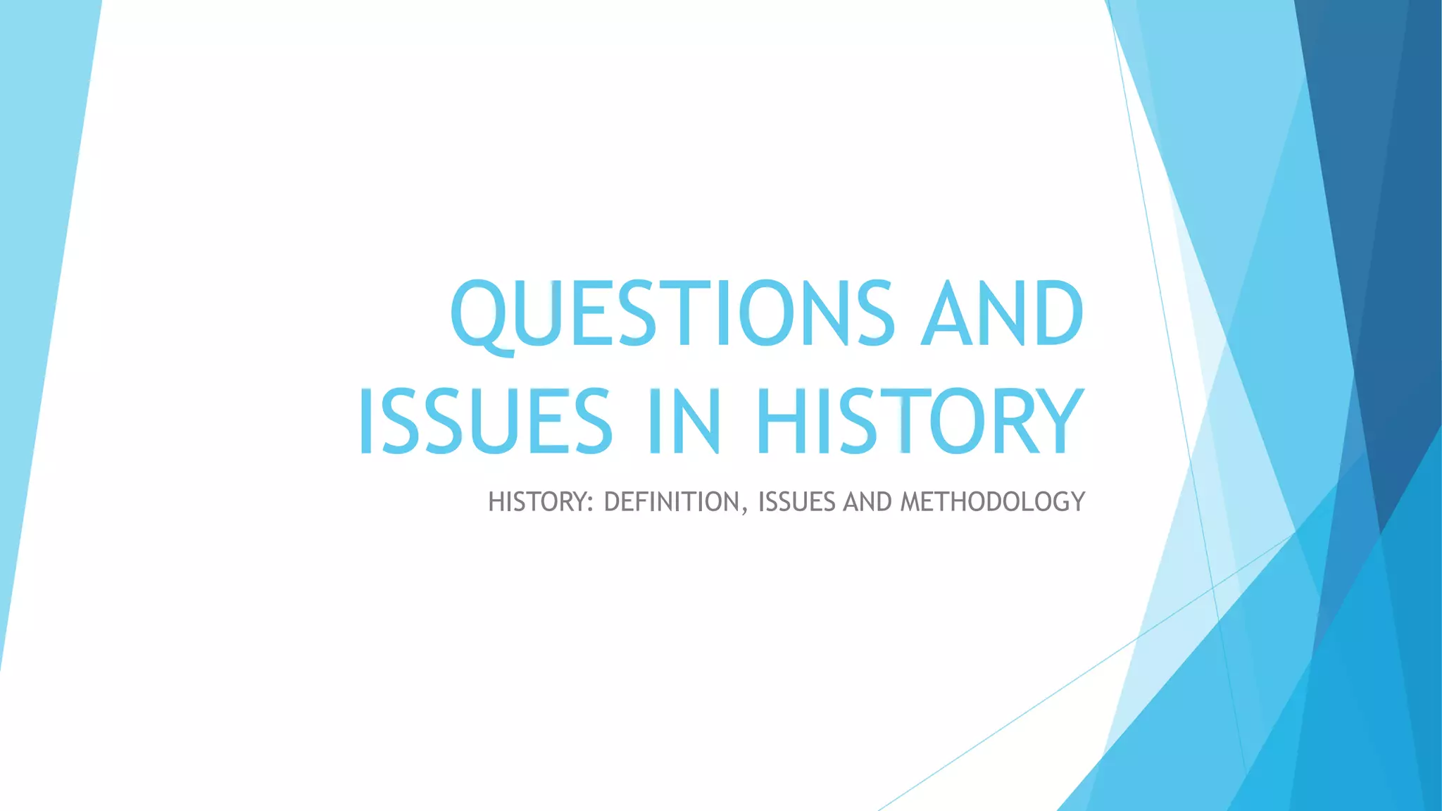 Lesson 1 - History - Definition, Issues and Methodology.pptx