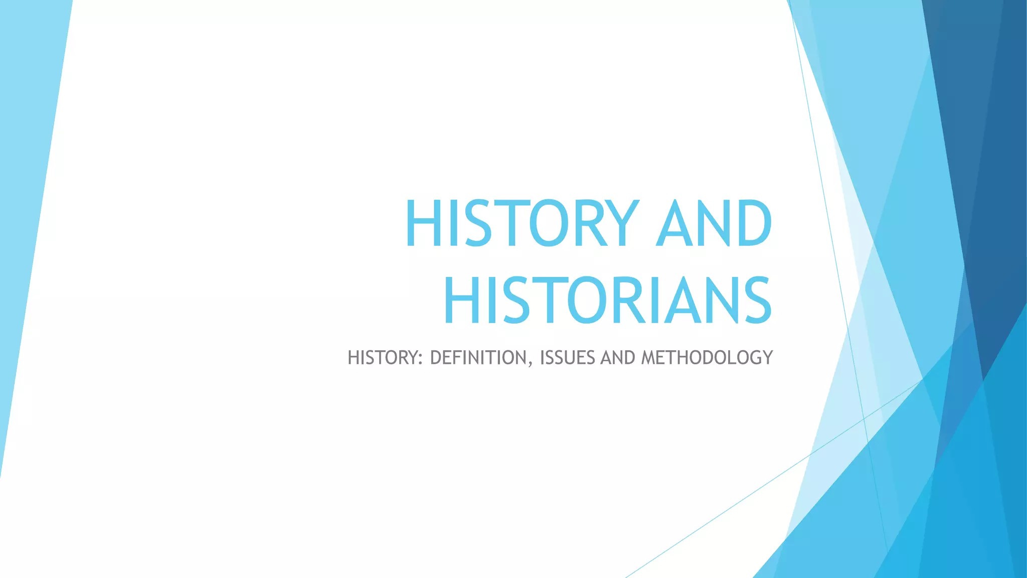 Lesson 1 - History - Definition, Issues and Methodology.pptx