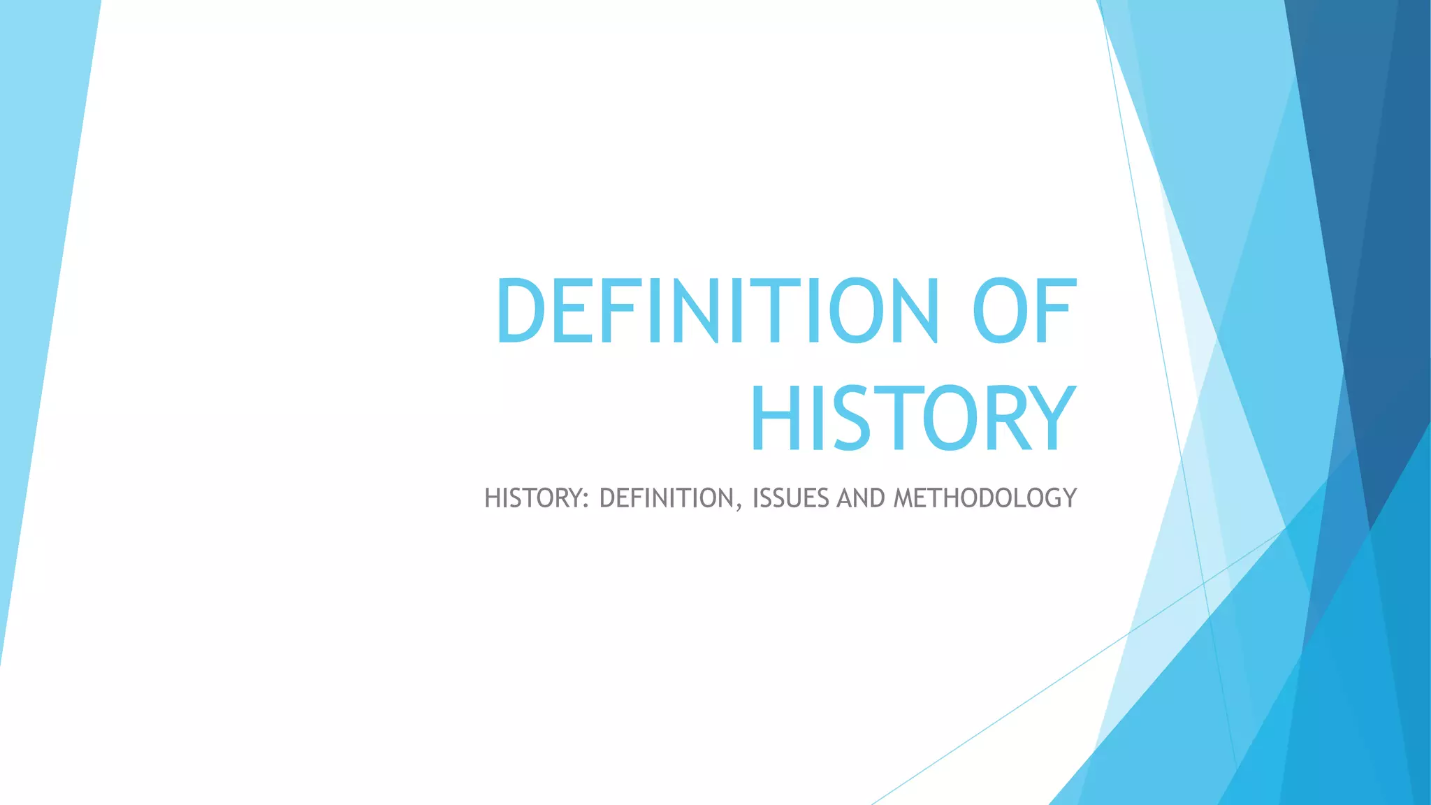 Lesson 1 - History - Definition, Issues and Methodology.pptx