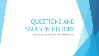 Lesson 1 - History - Definition, Issues and Methodology.pptx