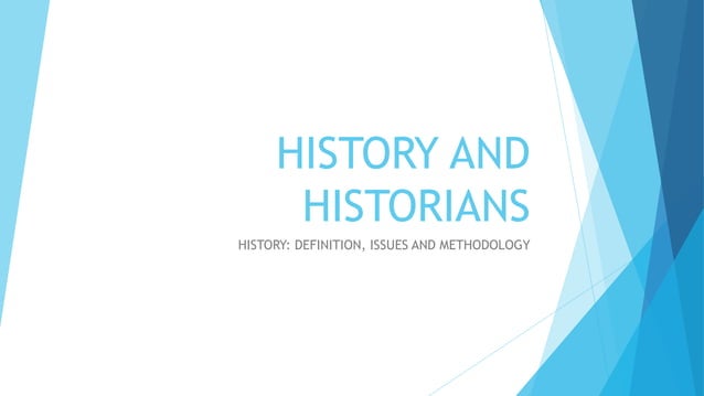 Lesson 1 - History - Definition, Issues and Methodology.pptx | Education
