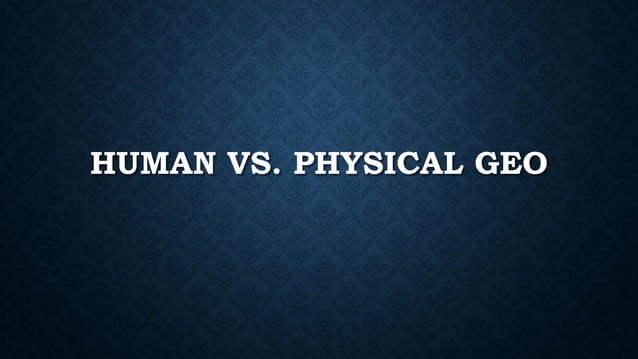 Lesson 1 human vs physical geo ppt | PPTX