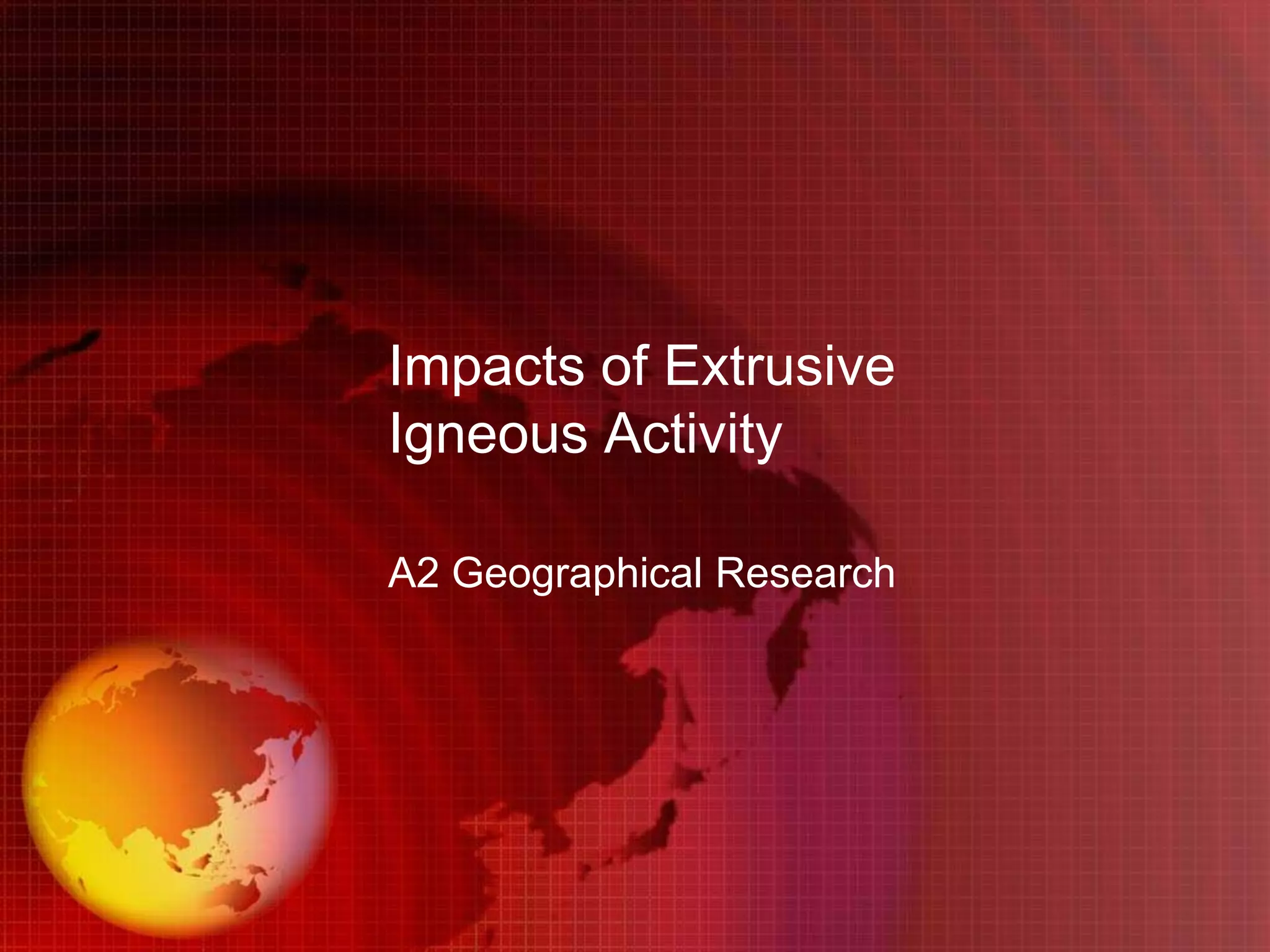 impacts of extrusive igneous activity | PPTX