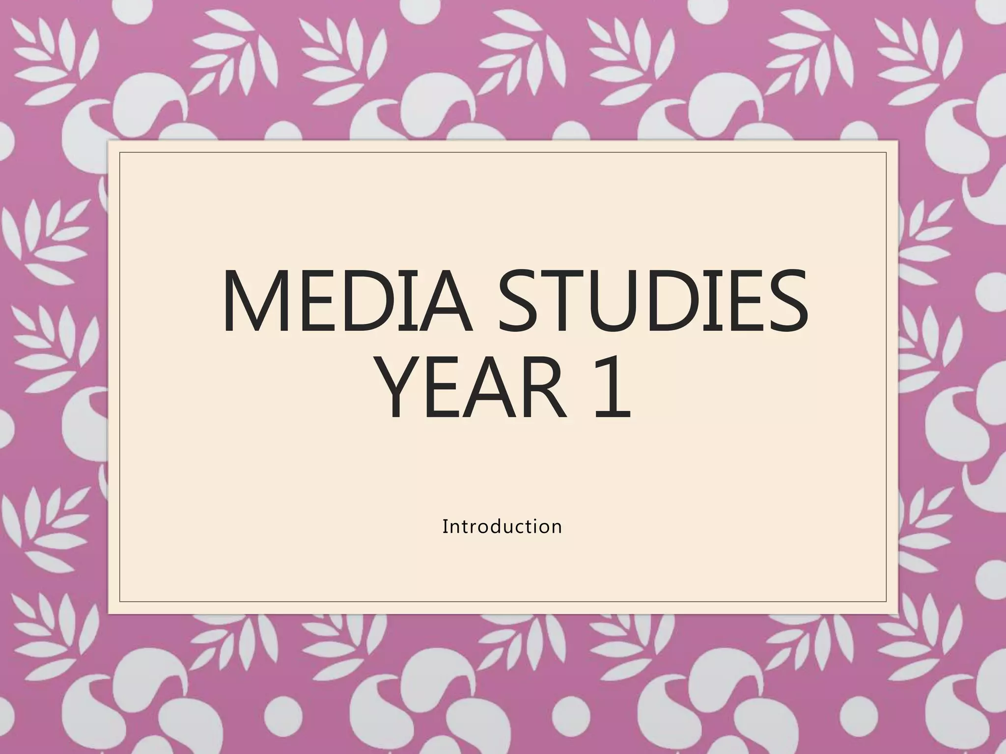 Media Studies - Year 1 - Intro to course and representation | PPTX