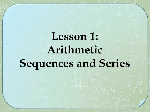 Lesson 1- Math 10 - W1Q1_ Arithmetic Sequences and Series.pptx