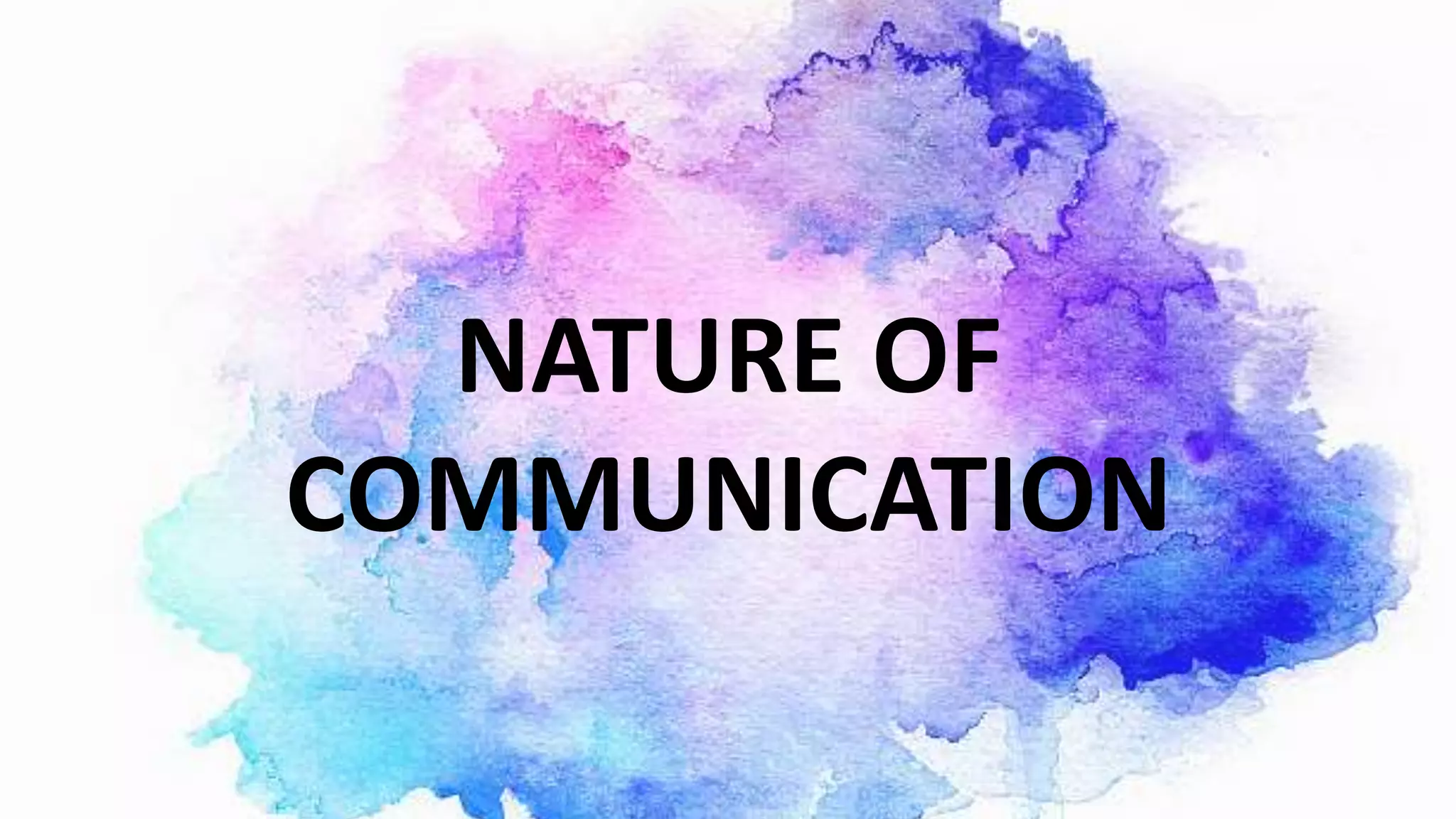 Nature and Process of Communication.pptx
