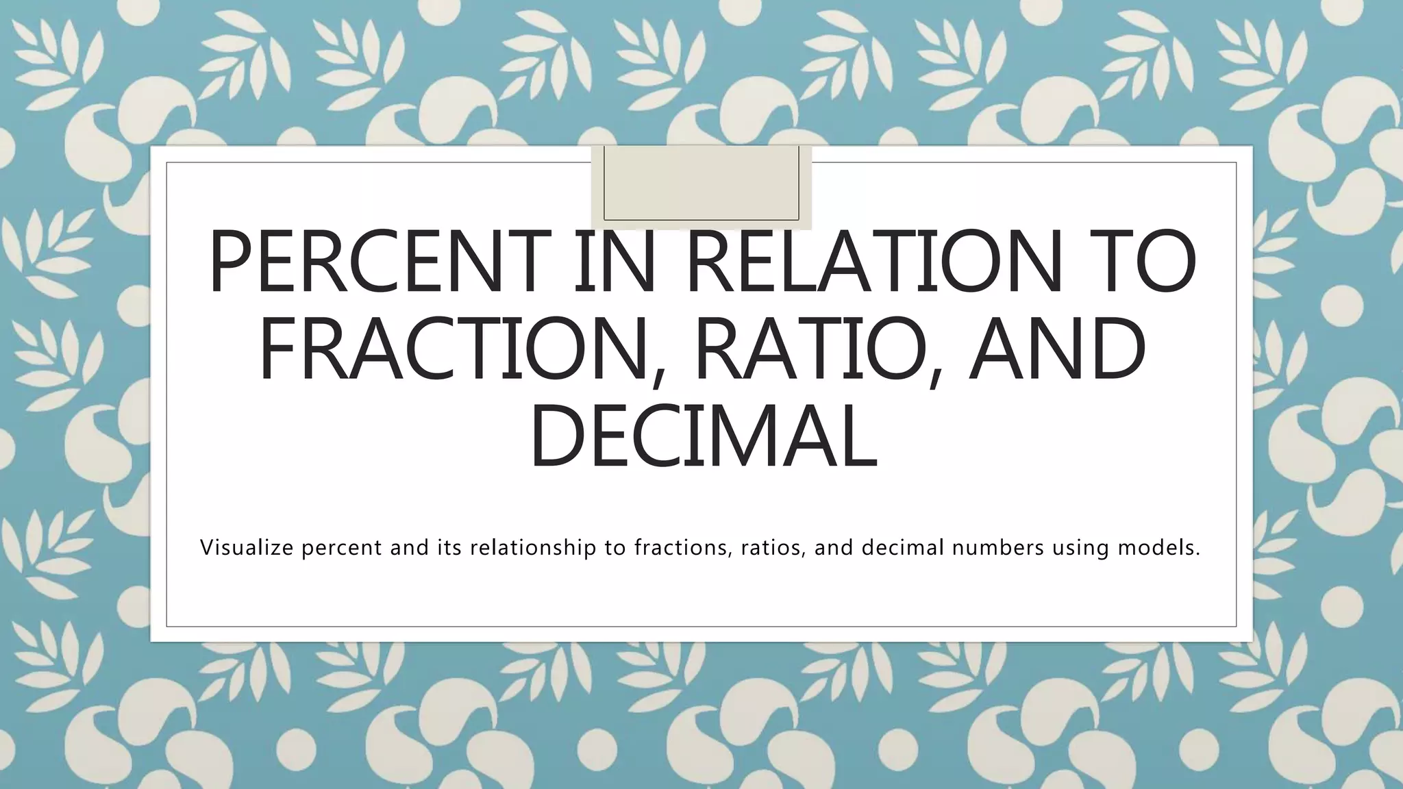 Lesson 1 - Quarter 3 (Percent in Relation to fraction, Ratio, and ...