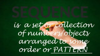 Lesson 1 is all about Introduction to Sequence | PPTX