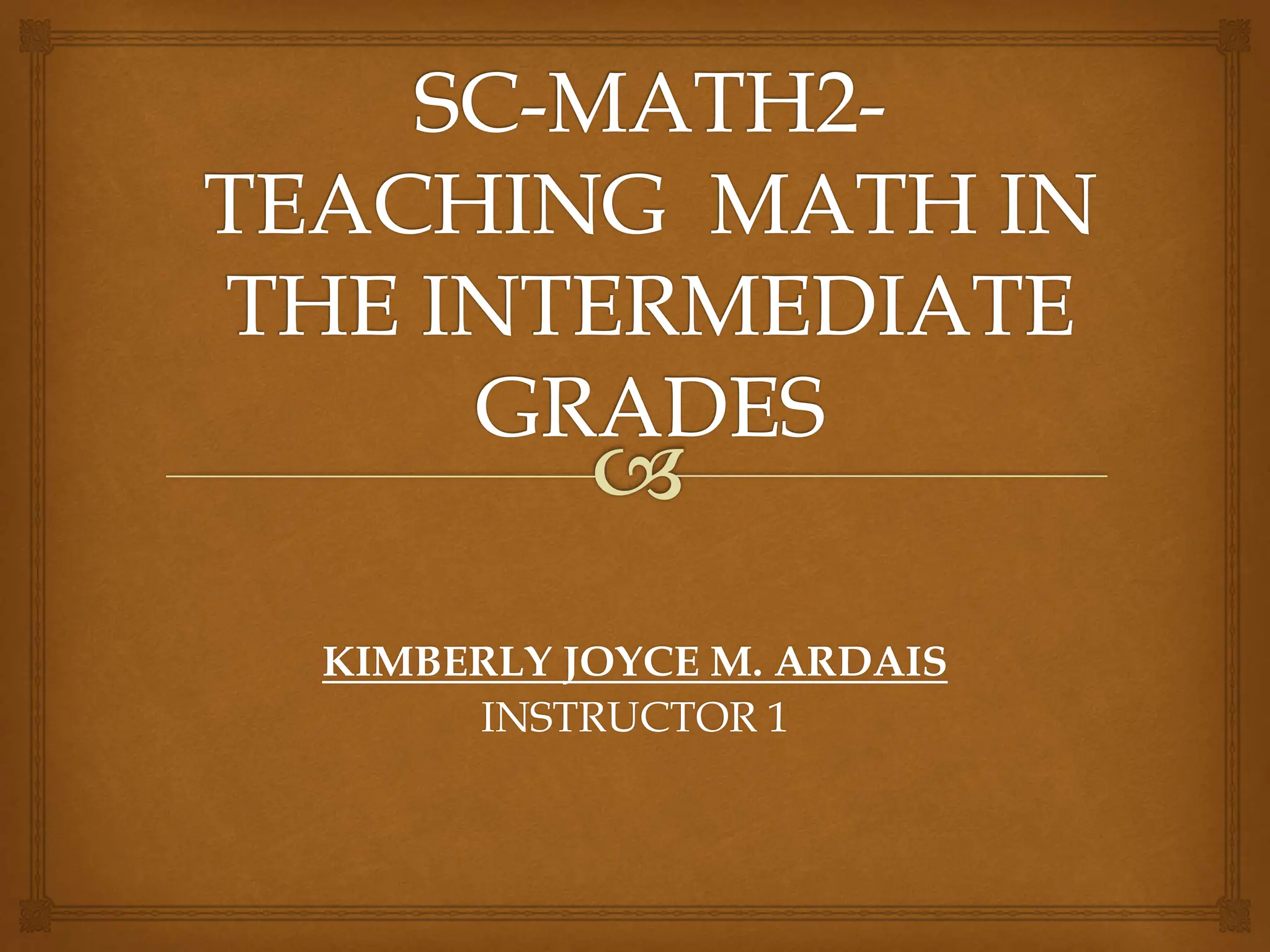 LESSON 1 -TEACHING MATH IN THE INTERMEDIATE GRADES.pptx