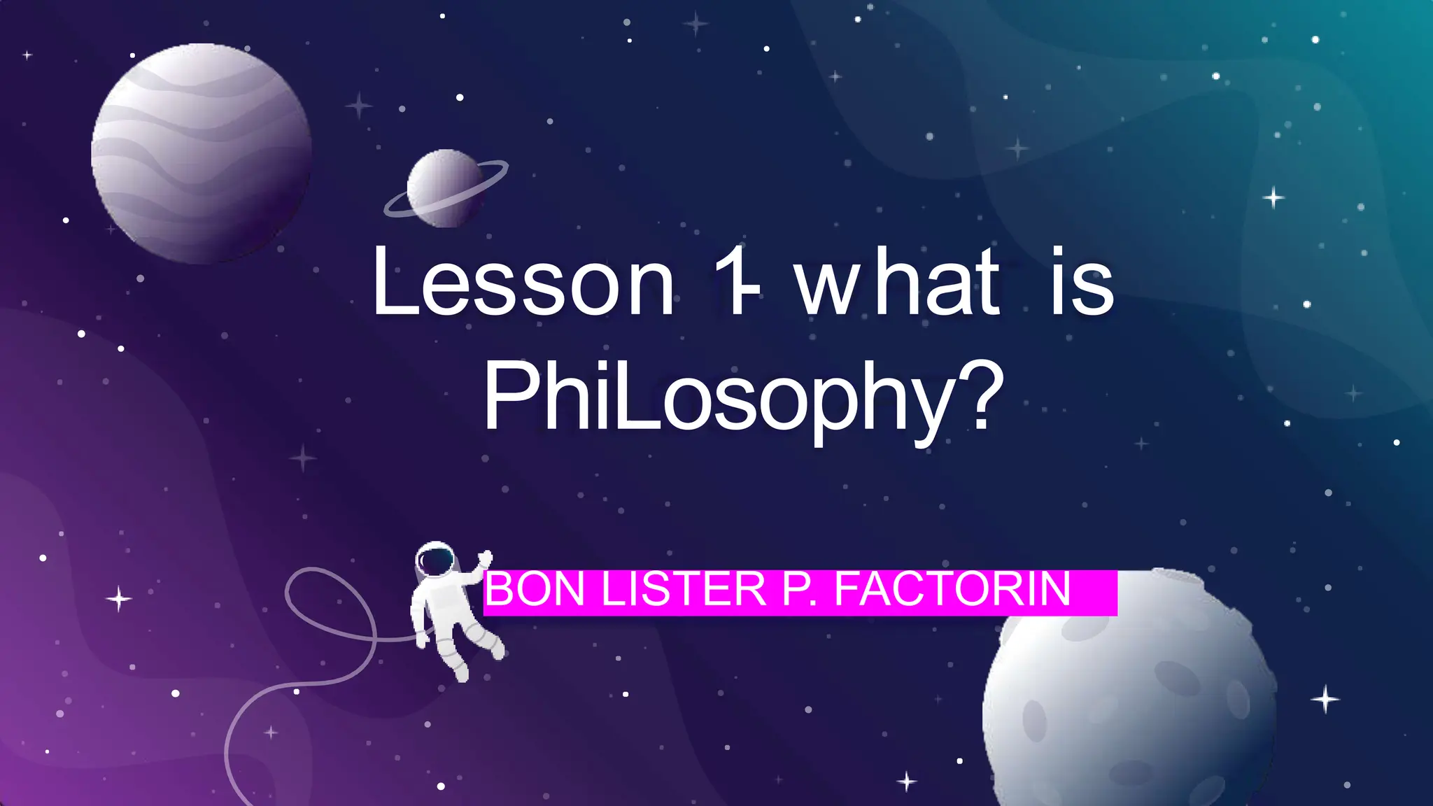 Lesson 1- What is Philosophy - Hand outs.pptx | Science
