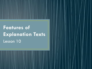 Lesson 10 NLC.pptx Features of Explanation Texts | PPTX