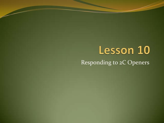 Lesson 10 Responding To 2 C Openers | PPT