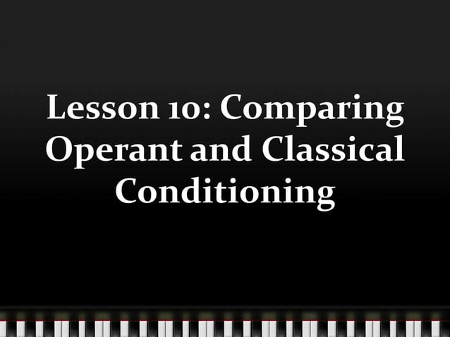 Lesson 10 a comparison of operant and classical conditioning | PPTX | Education