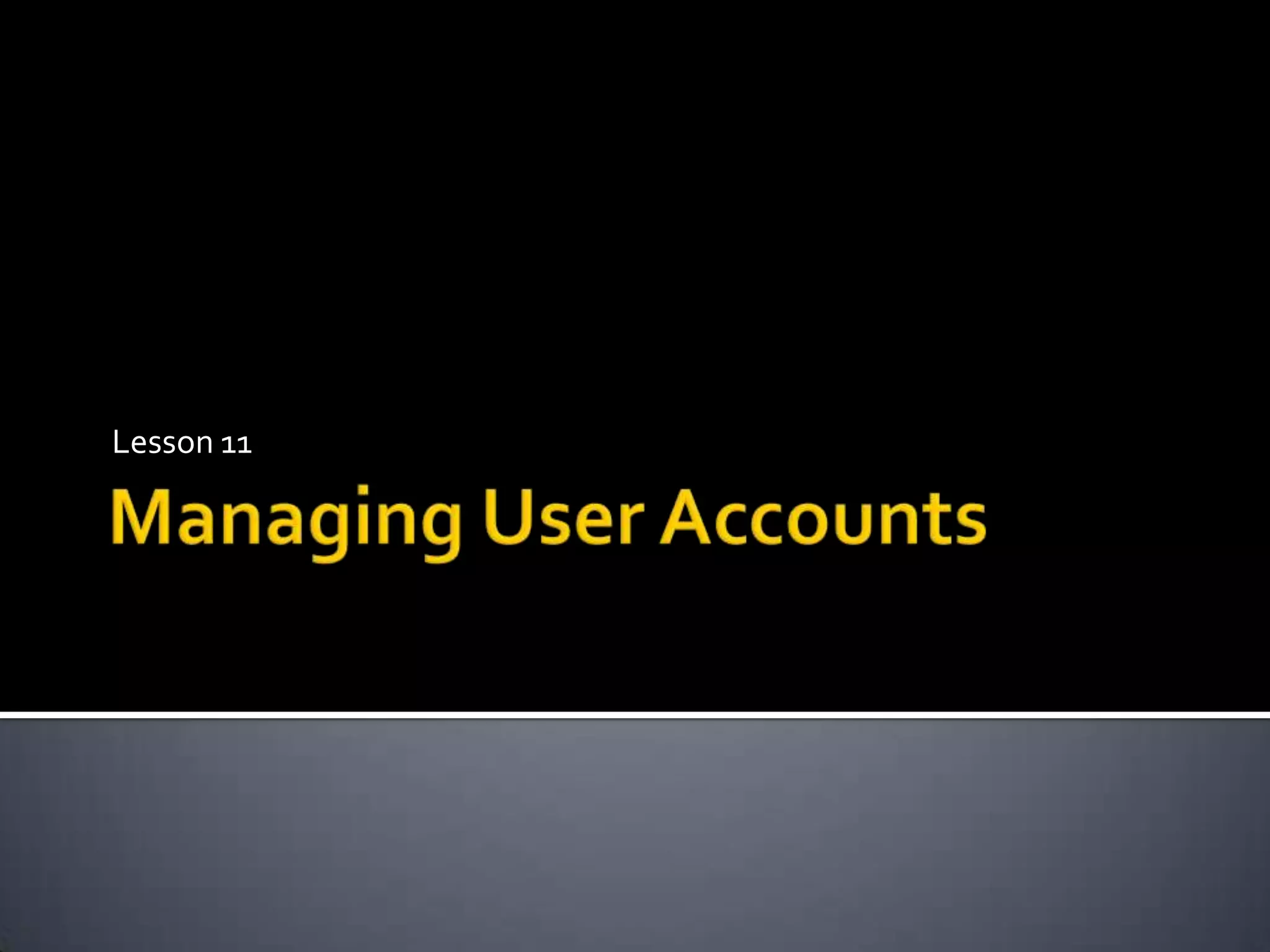 Lesson 11 Managing User Accounts | PPTX