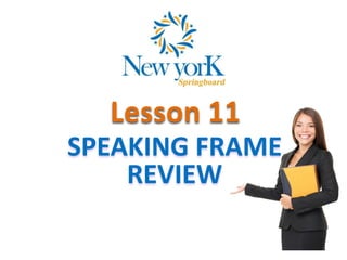 Lesson 11 review speaking frame 1 | PPT